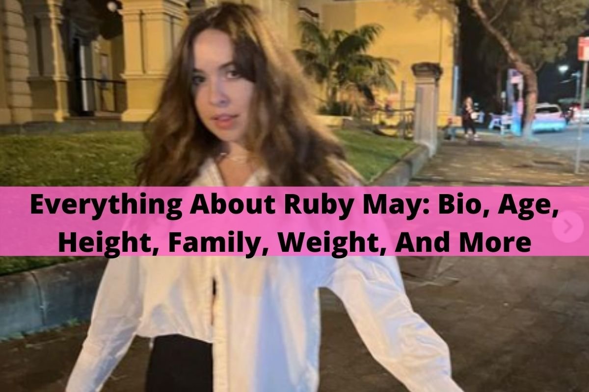 Everything About Ruby May: Bio, Age, Height, Family, Weight, And More